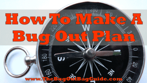 How to Make a Bug Out Plan - The Bug Out Bag Guide