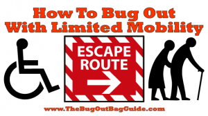 Bugging Out With Limited Mobility - Elderly Or Disabled