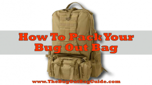How To Pack Your Bug Out Bag For Mobility & Survival