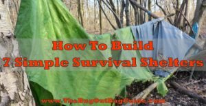 7 Survival Shelters That Will Save Your Life